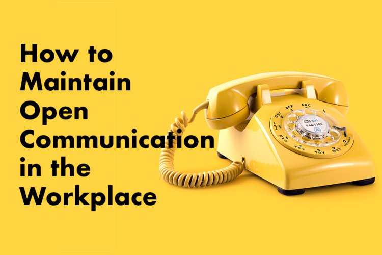 Best 5 ways to encourage open communication - Mindlor